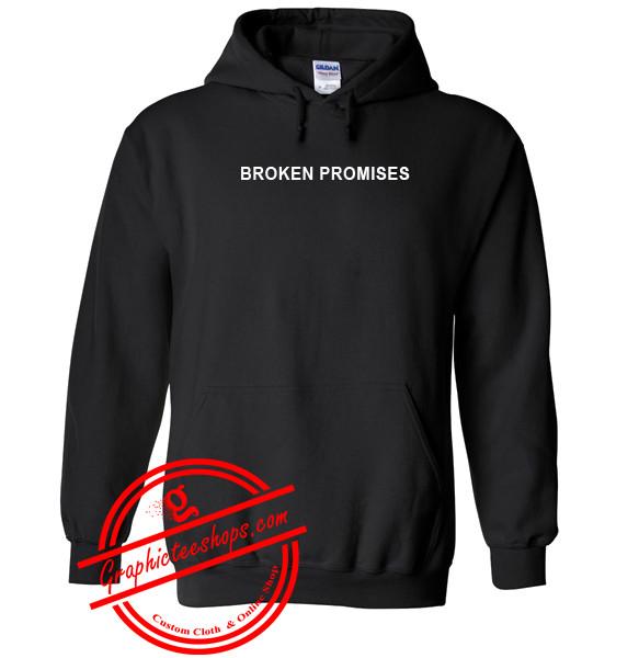 broken promises hoodie - Graphicteestores